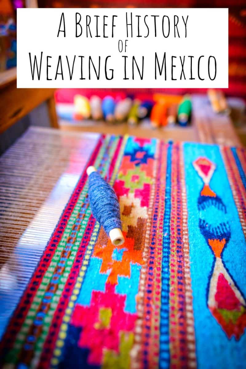 A Brief History of weaving in Mexico