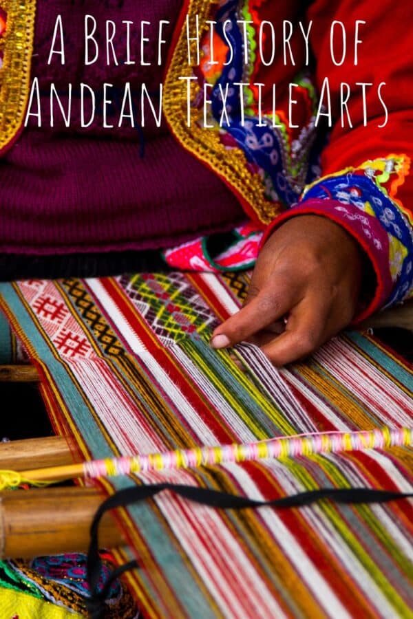 A Brief History of Andean Textile Arts